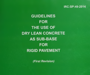 IRC SP 49 - 2014 (Guidelines for Use of Dry Lean Concrete as Sub-Base ...