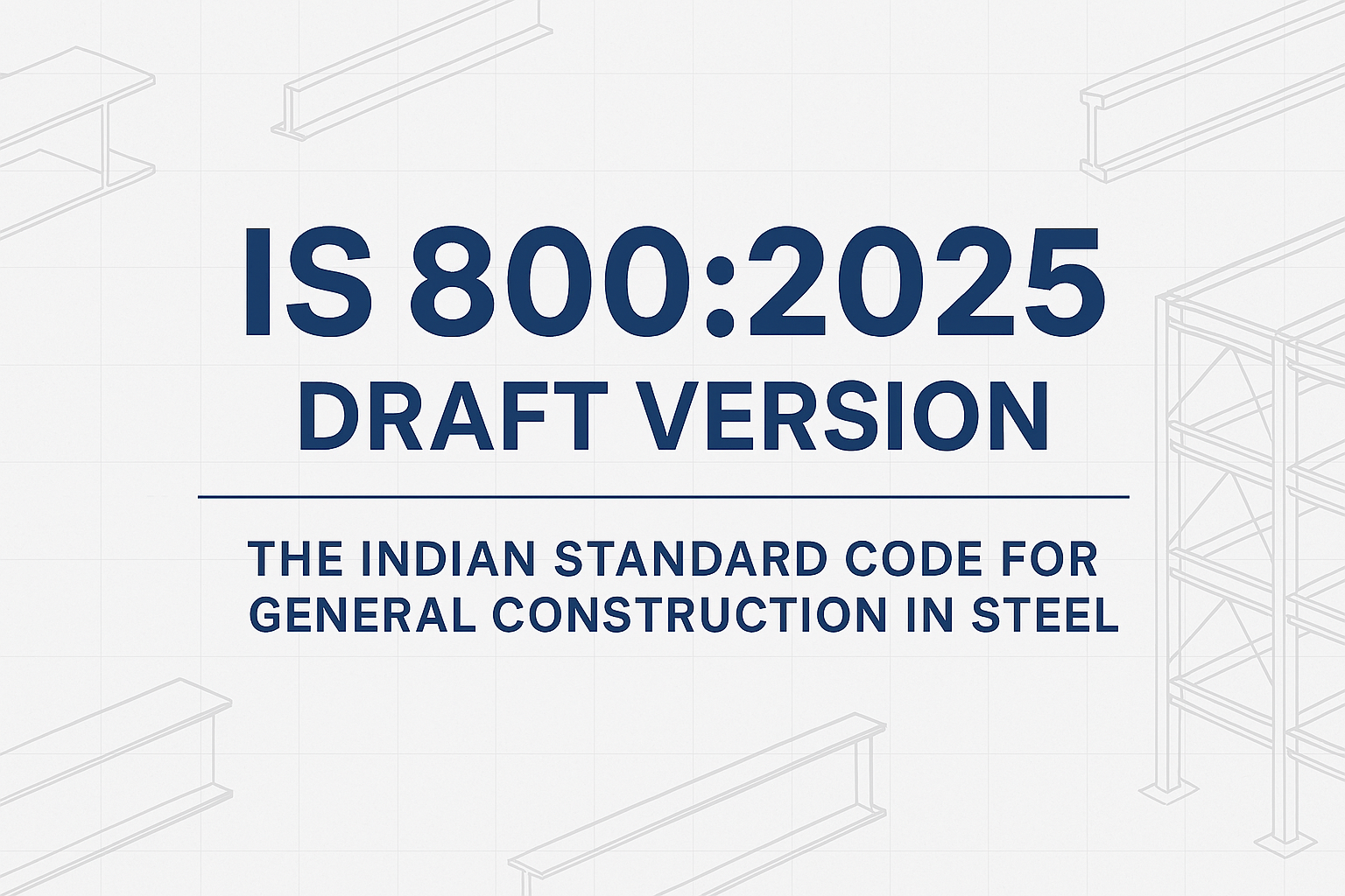 IS 800 - 2025 Draft Version (General Construction in Steel) - Civil ...